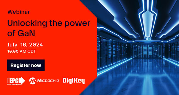 Webinar – Unlocking the Power of GaN | DigiKey